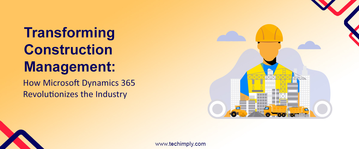 Transforming Construction Management: How Microsoft Dynamics 365 ...