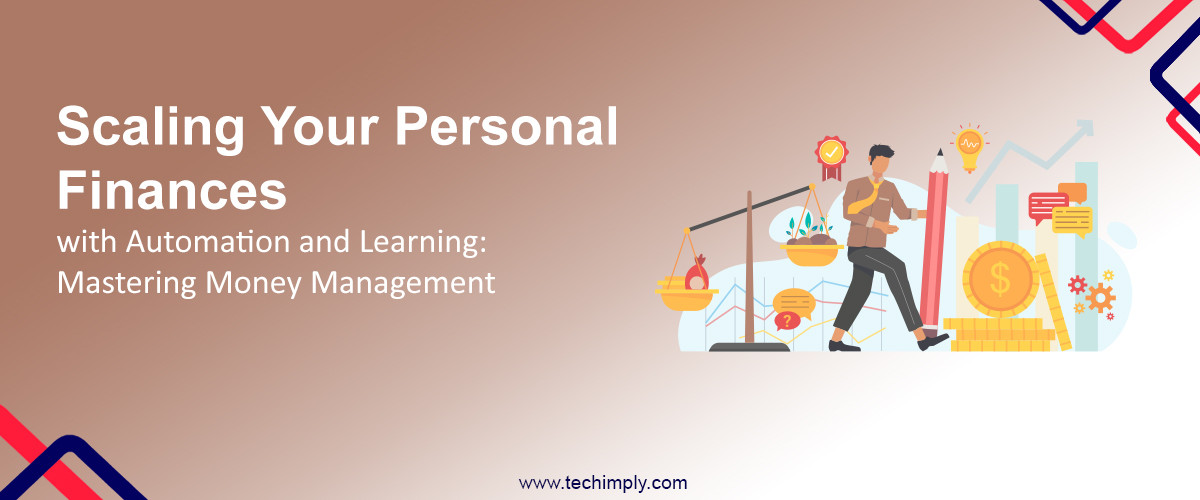 Scaling Your Personal Finances with Automation and Learning: Mastering ...