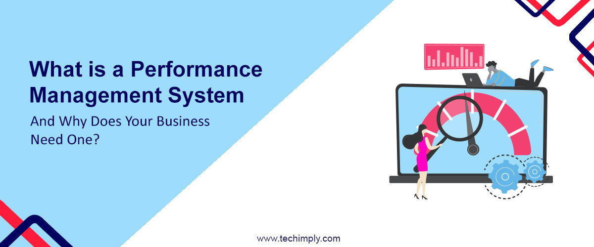 What is a Performance Management System and Why Does Your Business Need ...