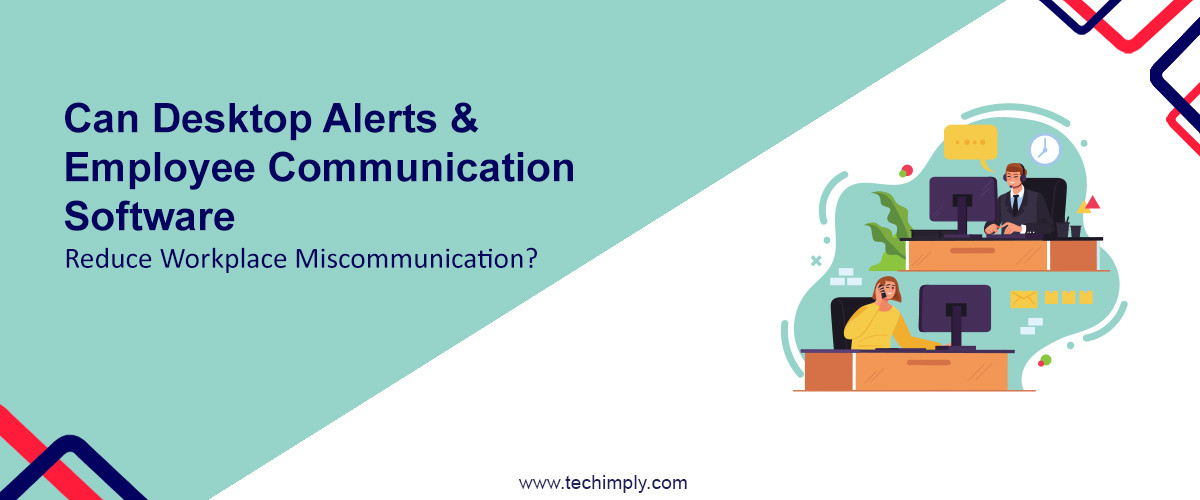Can desktop alerts and employee communication software reduce workplace ...