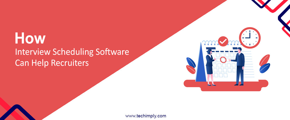 How Interview Scheduling Software Can Help Recruiters