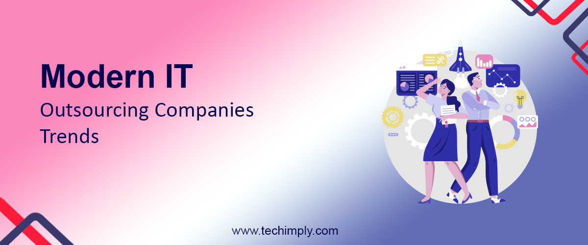 Modern IT Outsourcing companies trends