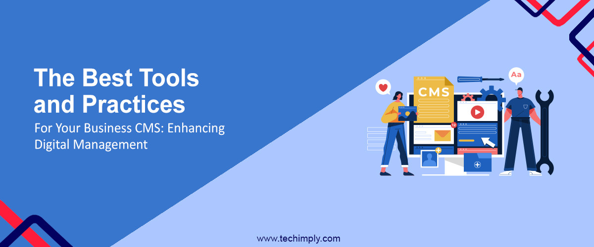 The Best Tools And Practices for Your Business CMS: Enhancing Digital ...