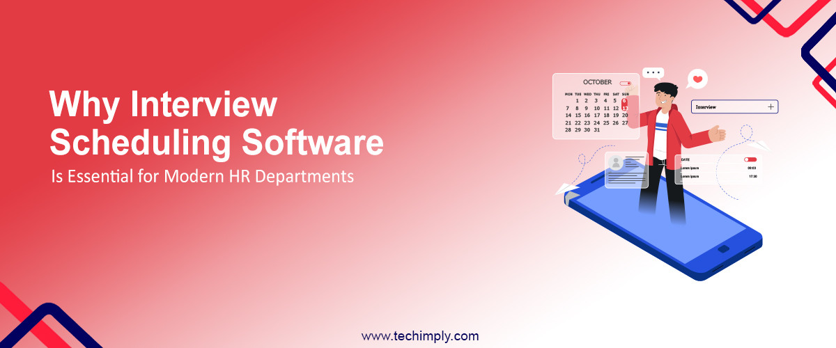 Why Interview Scheduling Software is Essential for Modern HR Departments
