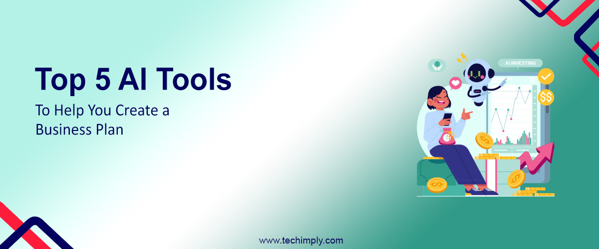 Top 5 AI Tools to Help You Create a Business Plan