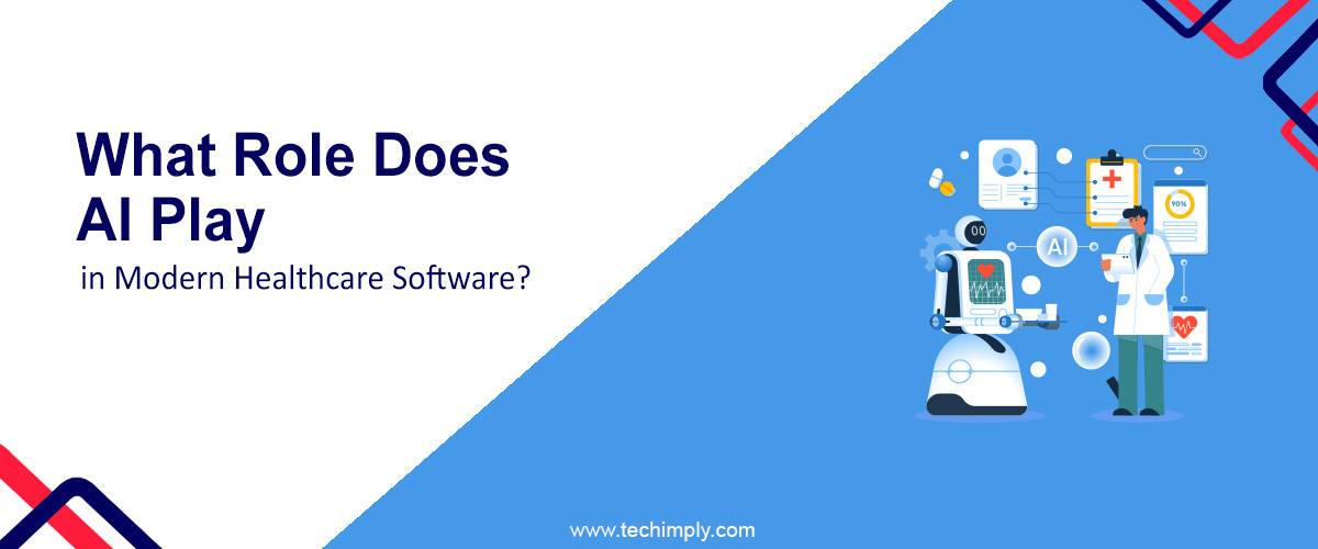 What Role Does AI Play in Modern Healthcare Software?