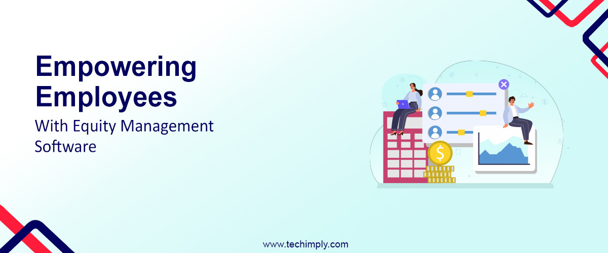 Empowering Employees With Equity Management Software