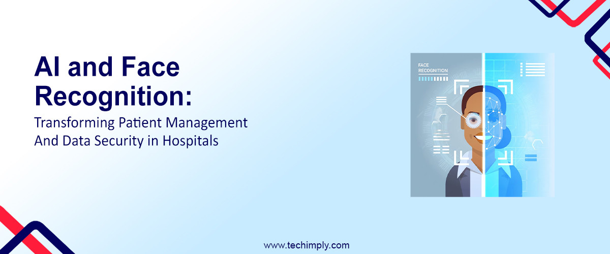AI and Face Recognition: Transforming Patient Management and Data ...