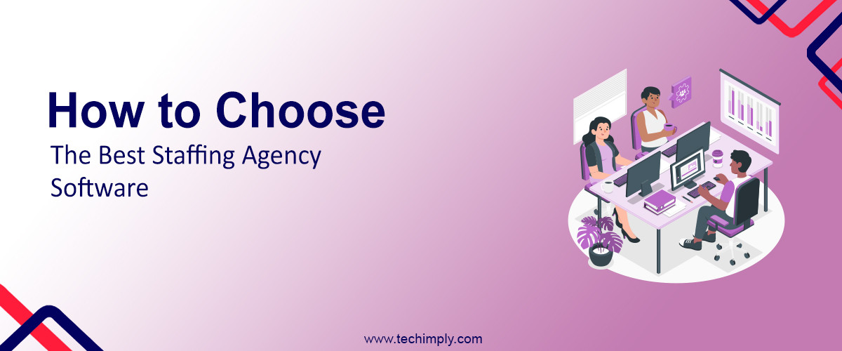 How to Choose the Best Staffing Agency Software?