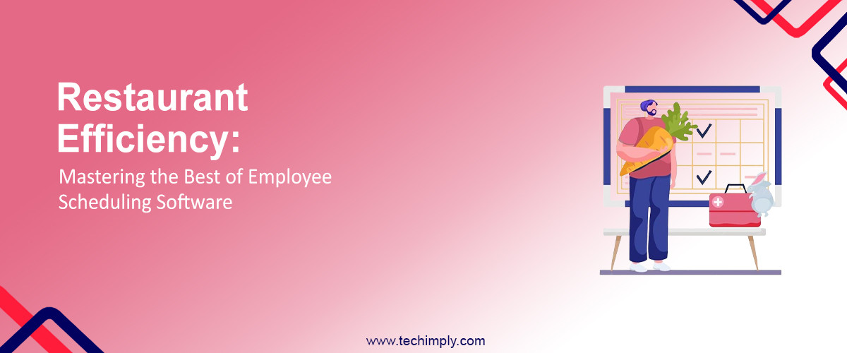 Restaurant Efficiency: Mastering the Best of Employee Scheduling Software