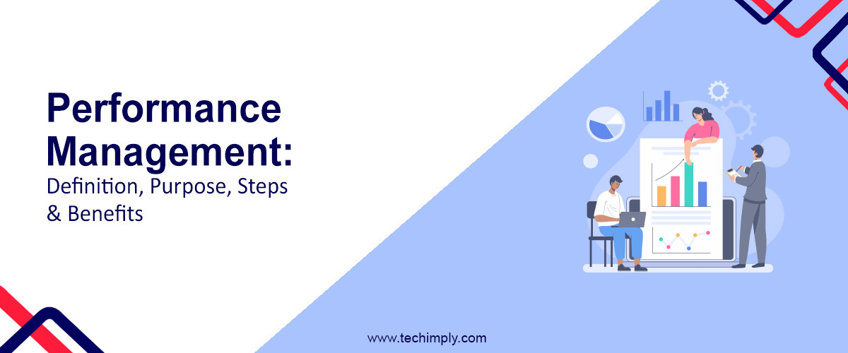 Performance Management: Definition, Purpose, Steps & Benefits