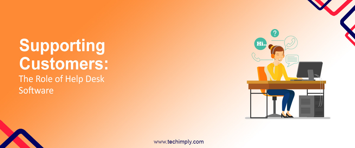 Supporting Customers: The Role of Help Desk Software