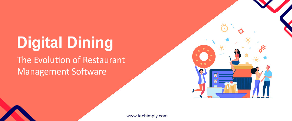 Digital Dining: The Evolution of Restaurant Management Software