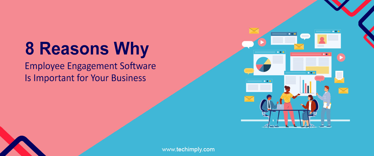 8 Reasons Why Employee Engagement Software is Important for Your Business