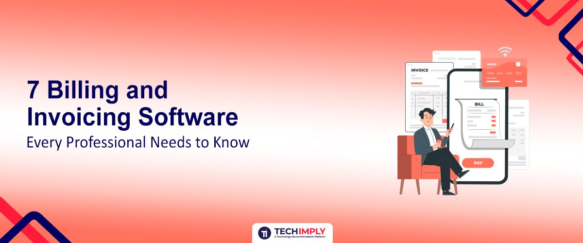 7 Billing and Invoicing Software Every Professional Needs to Know