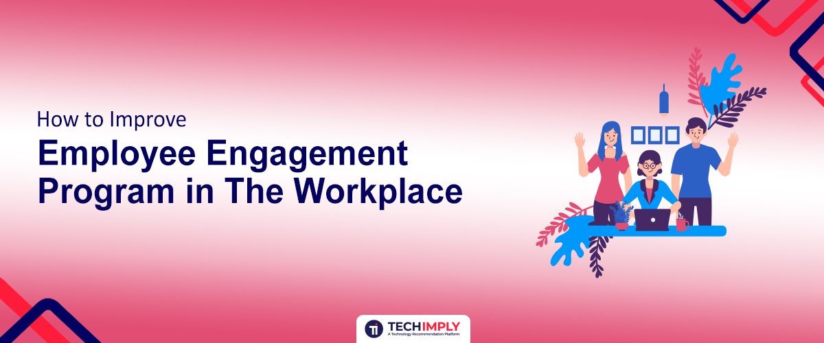 Best Practices to Improve Employee Engagement and Workplace Culture