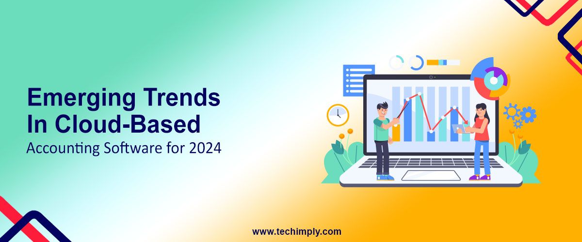 Emerging Trends in Cloud-Based Accounting Software for 2024