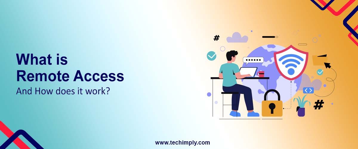 What Is Remote Access And How Does It work?
