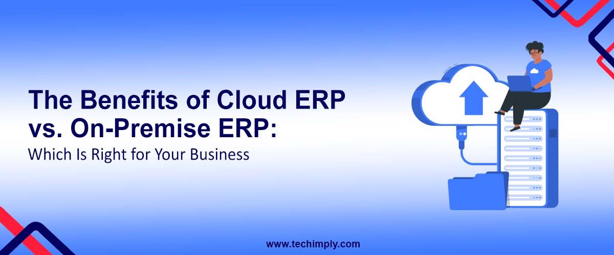 The Benefits of Cloud ERP vs. On-Premise ERP: Which Is Right for Your ...