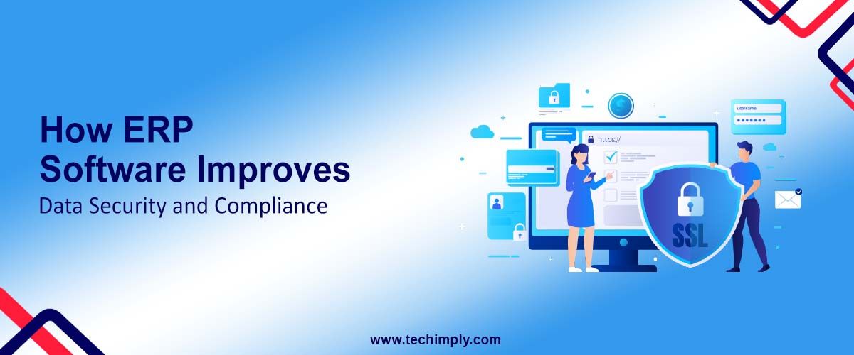 How ERP Software Improves Data Security and Compliance