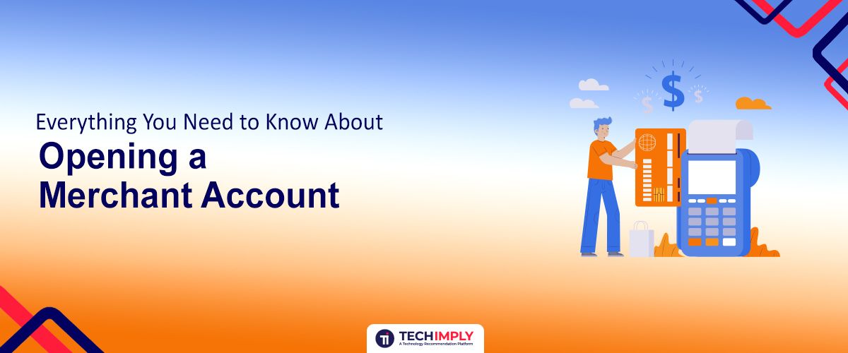 Merchant Account Opening Guide | Requirements & Steps 2025