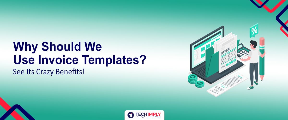 Invoice Templates and Its Crazy Benefits
