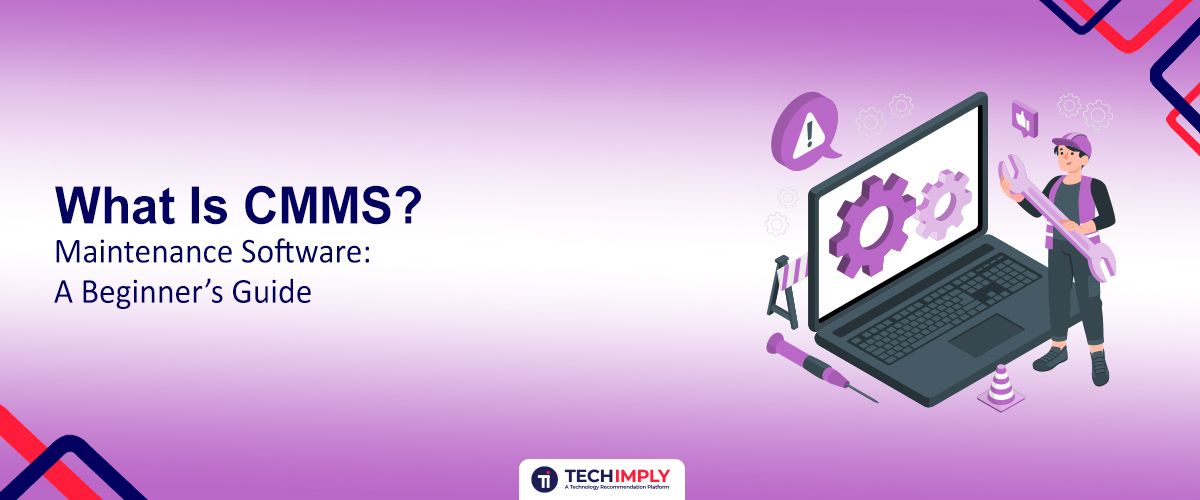 What Is CMMS? Maintenance Software Explained for Beginners