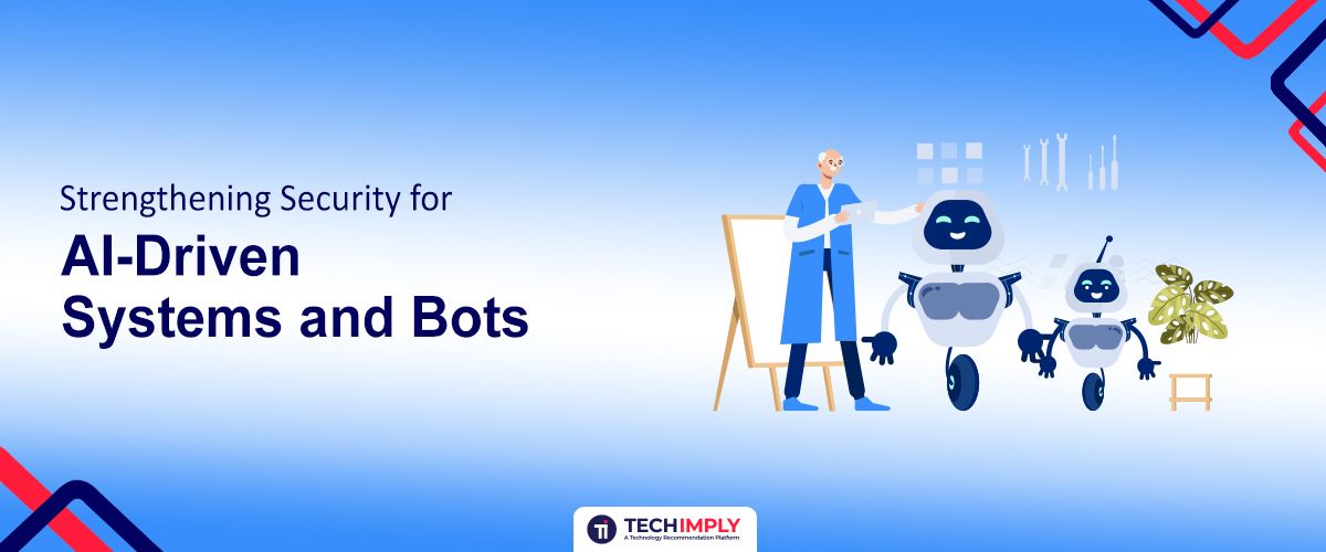 Security for AI-Driven Systems and Bots