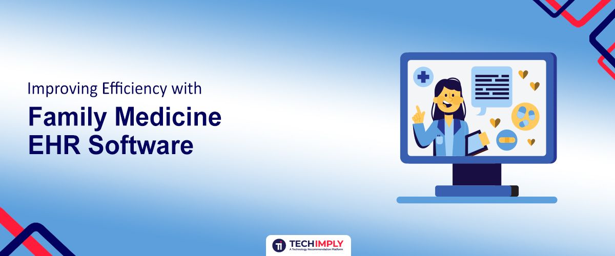 Family Medicine EHR Software: Improving Efficiency