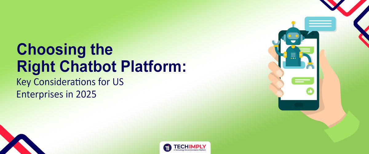 Choosing the Right Custom Chatbot Platform for US Enterprises in 2025