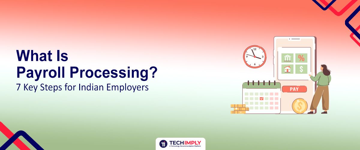 Payroll Processing in India: 7 Key Steps for Employers