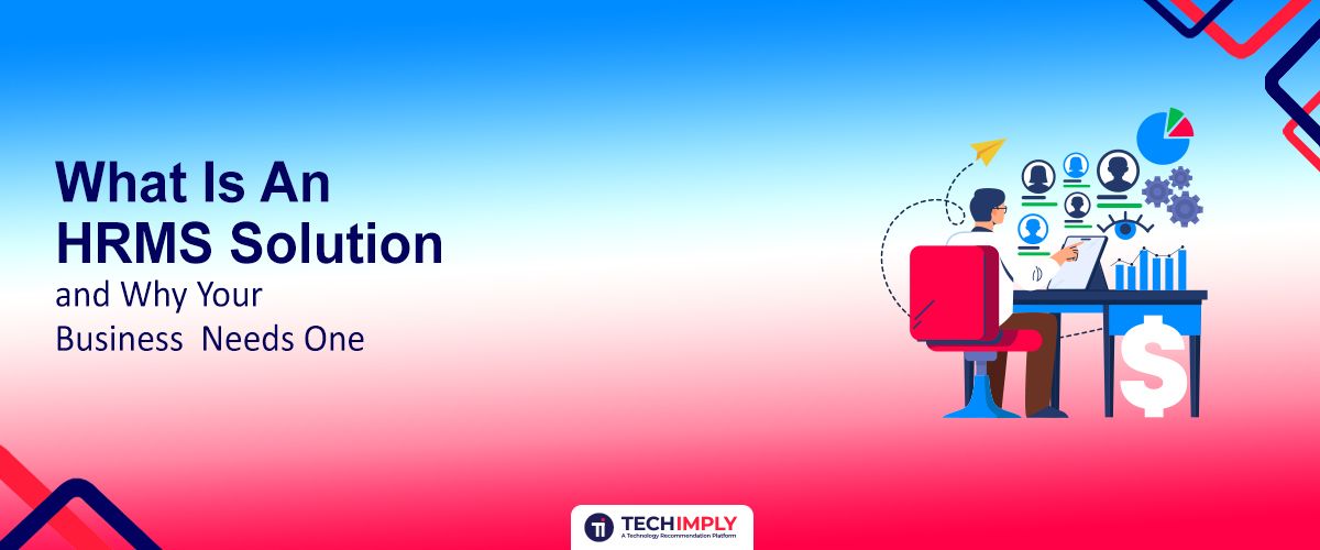 HRMS Solutions in 2025: Why Your Business Needs One