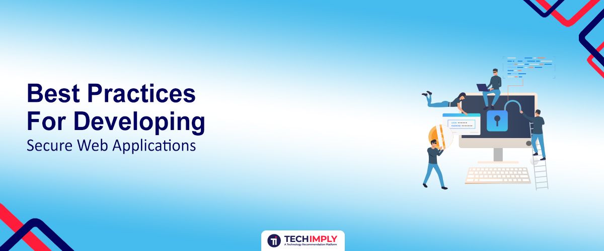 Best Practices for Developing Secure Web Applications in 2025