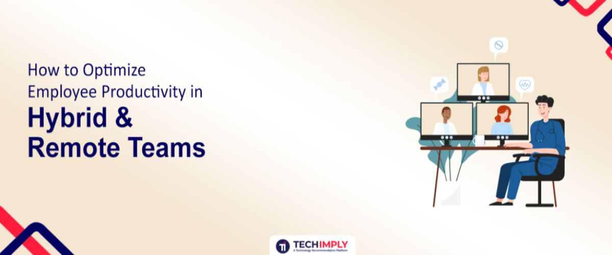 How to Optimize Employee Productivity in Hybrid & Remote Teams | Proven ...