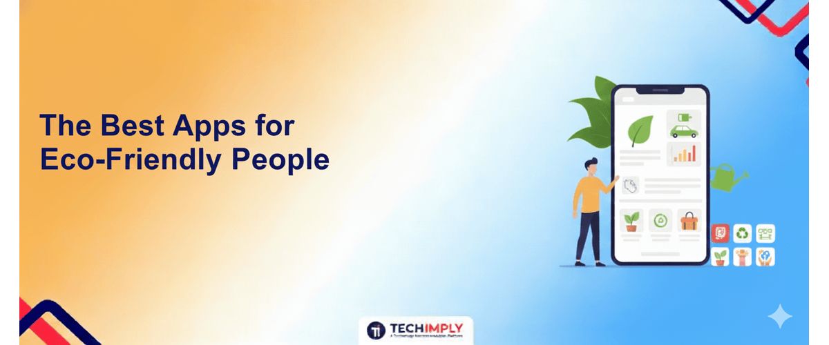 Best Apps for Eco-Friendly People 2025 Guide to Sustainable Living