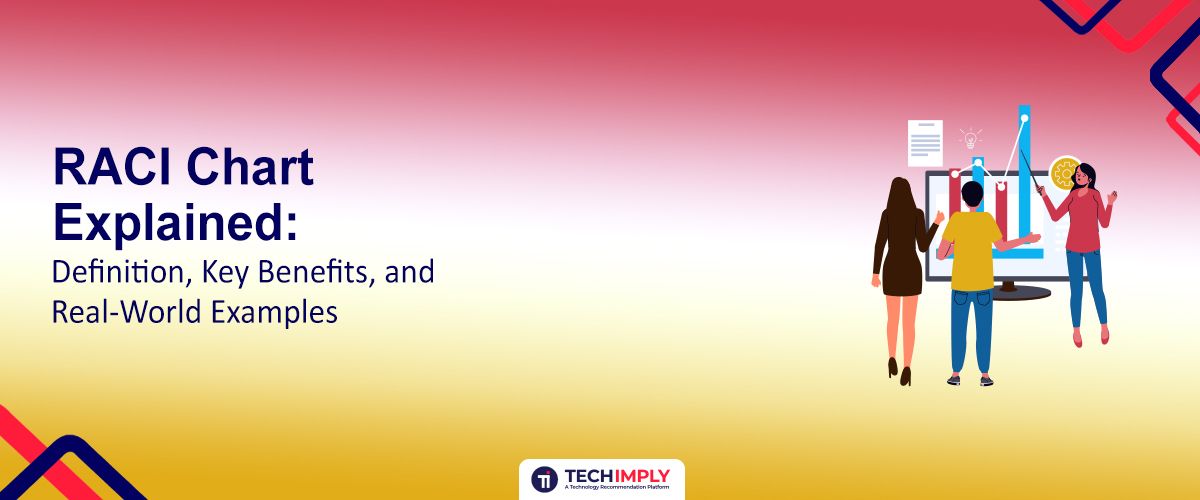 What is a RACI Chart? Definition, Benefits, and Real-World Examples