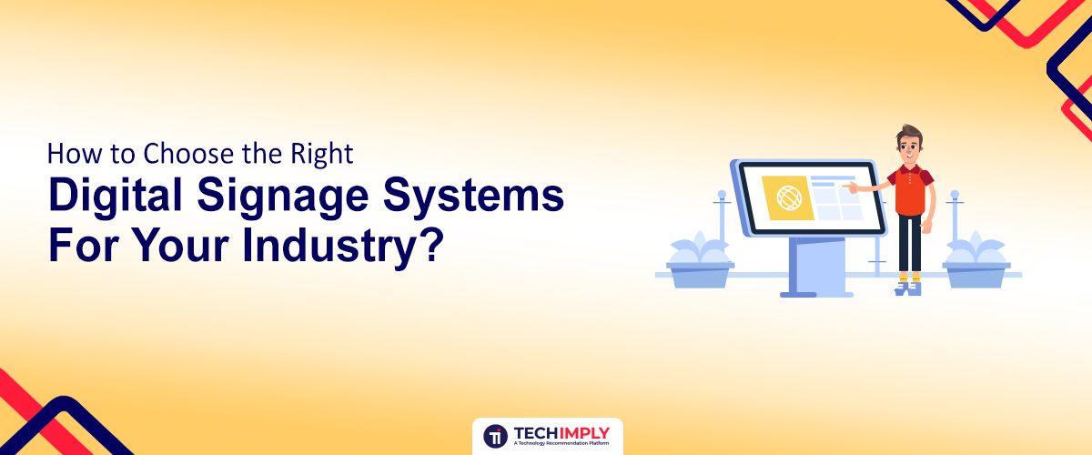 How to Choose the Right Digital Signage Systems for Your Industry