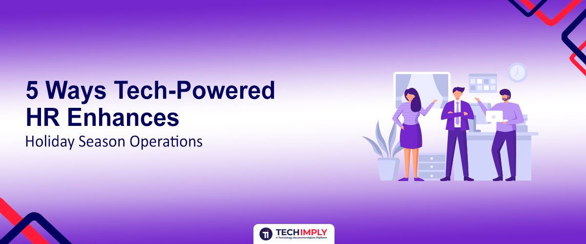 5 Ways Tech-Powered HR Enhances Holiday Season Operations