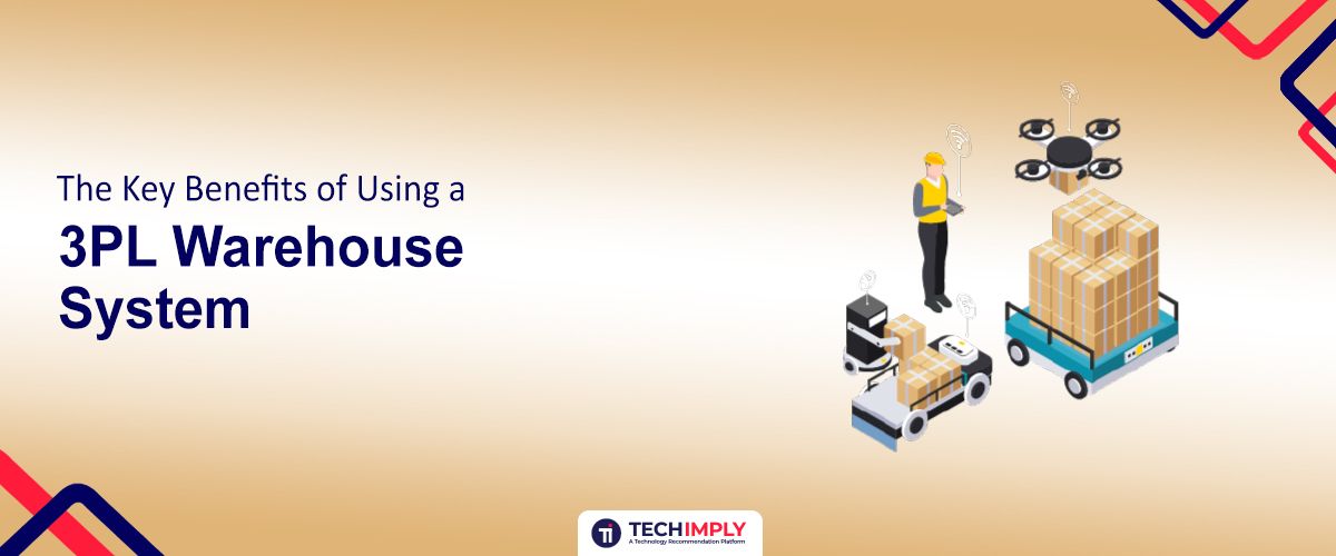key benefits of using a 3pl warehouse system