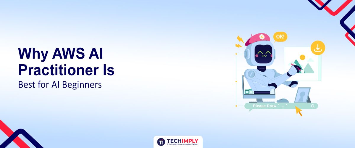 AWS AI Practitioner Is Best for AI Beginners