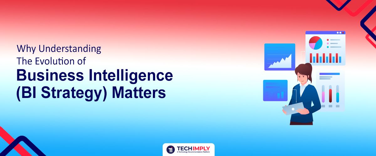 Evolution of Business Intelligence: Why BI Strategy Matters