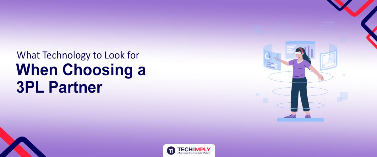 What Technology to Look for When Choosing a 3PL Partner