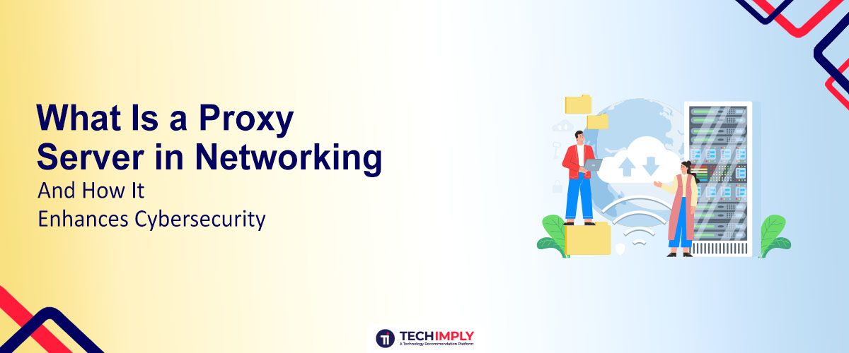 What Is a Proxy Server and How It Improves Cybersecurity