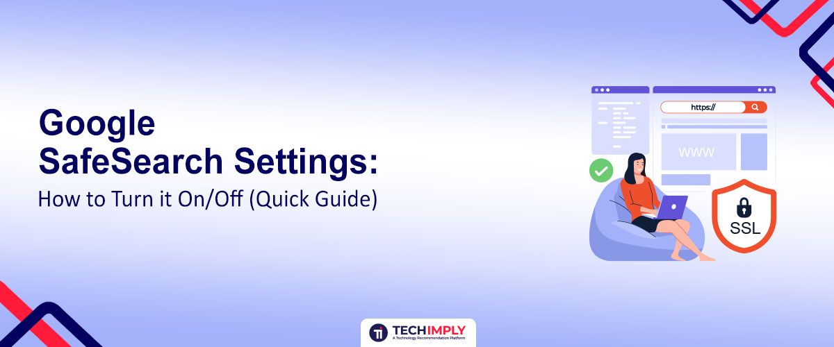 Google SafeSearch Settings: How to Turn it On/Off (Quick Guide)