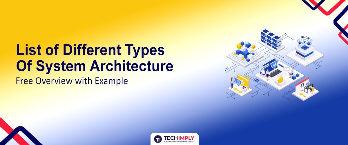 Different Types of System Architecture with Examples (Free Overview)
