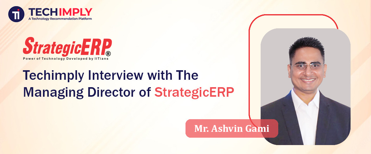 Techimply Interview with Mr. Ashvin Gami, (B-TECH, IIT BOMBAY) Managing ...
