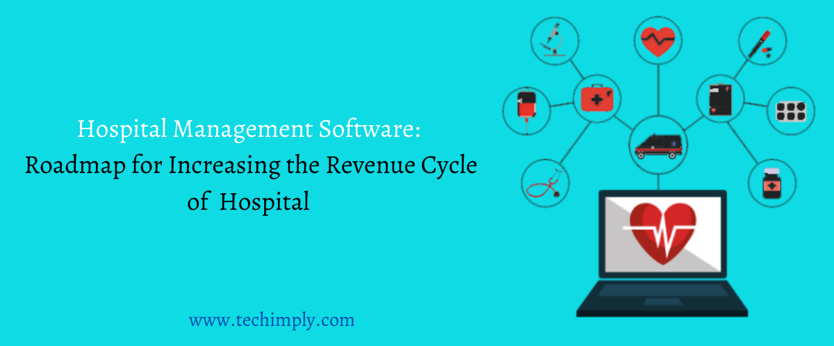 Hospital Management Software For Increasing The Revenue Cycle Of Hospital