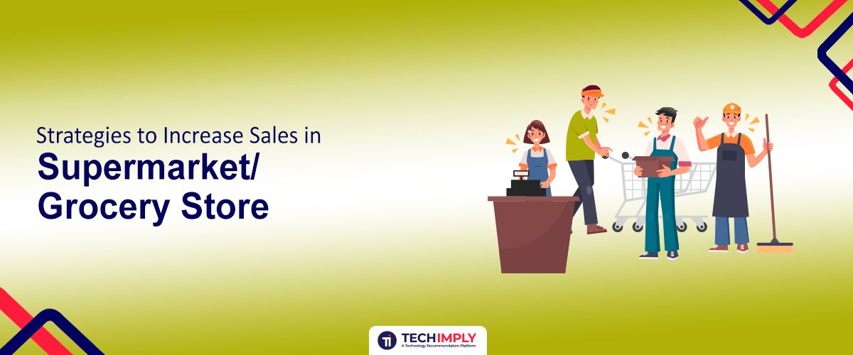 How to Increase Sales in Retail Grocery Store & Supermarket?