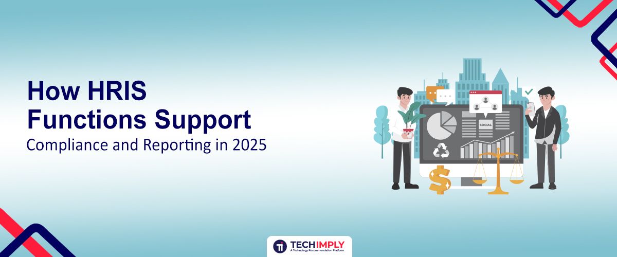 How HRIS Functions Ensure HR Compliance & Reporting in 2025 | Techimply