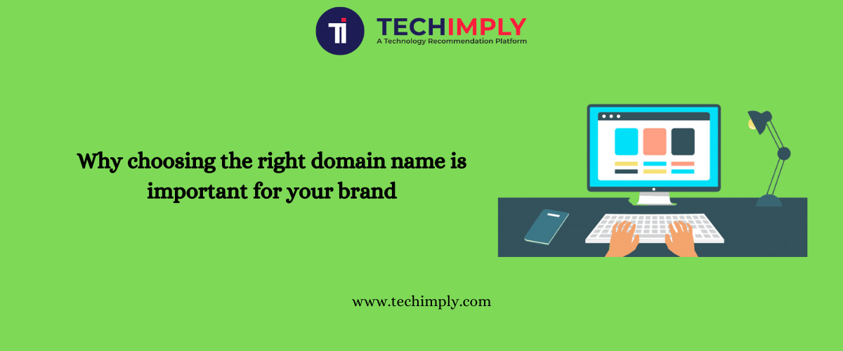 choosing the right domain name is important for your brand